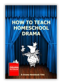 How to Teach Homeschool Drama